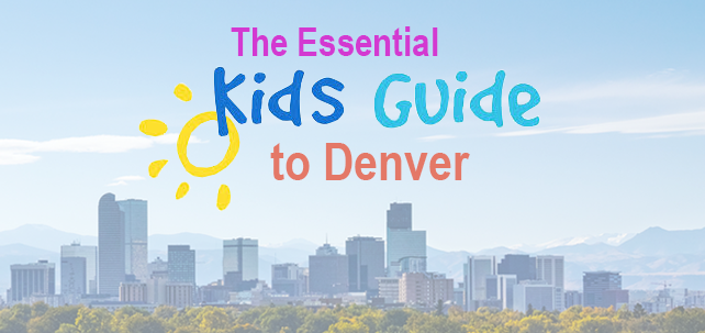 Essential Kids Guide to Denver