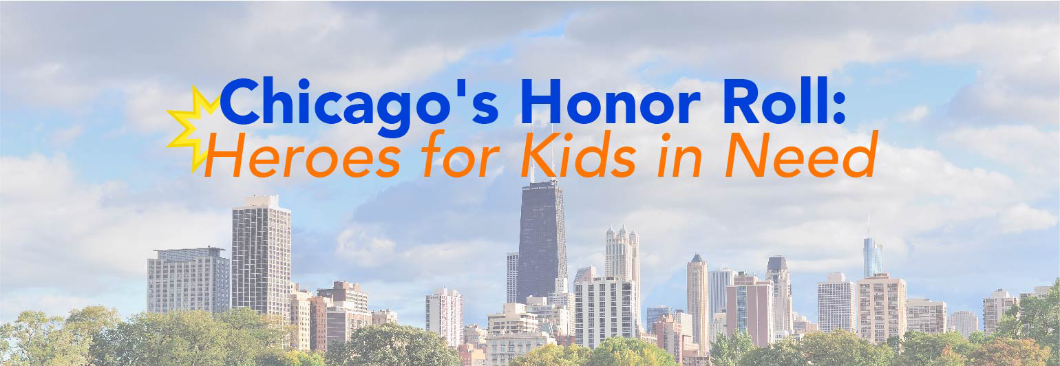 Chicago's Honor Roll: Heroes for Kids in Need